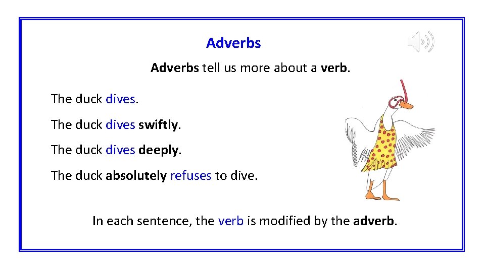 Adverbs and how to use them Adverbs can