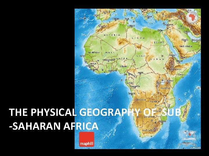 THE PHYSICAL GEOGRAPHY OF SUB SAHARAN AFRICA Factors