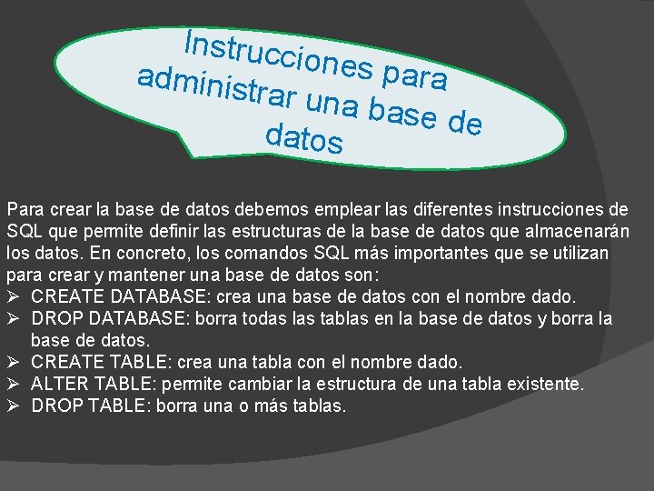 Instrucciones para administrar bases de datos Instrucc i