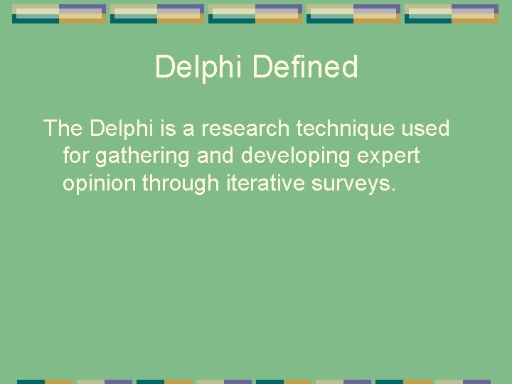 The Collaborative Delphi Helen Ivy Rowe Purpose Introduce