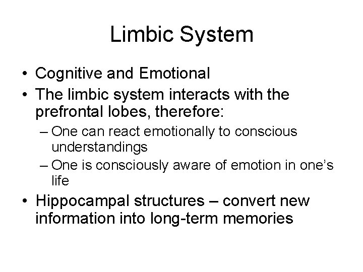 Limbic System Structures located on the medial aspects