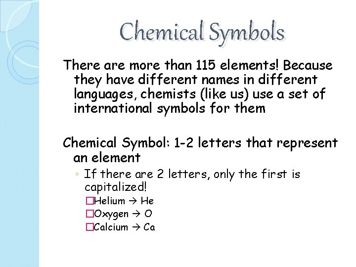 The Periodic Table of Elements Lets start with