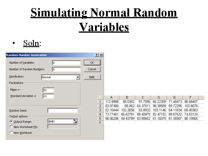 Simulating Normal Random Variables Simulation can provide a