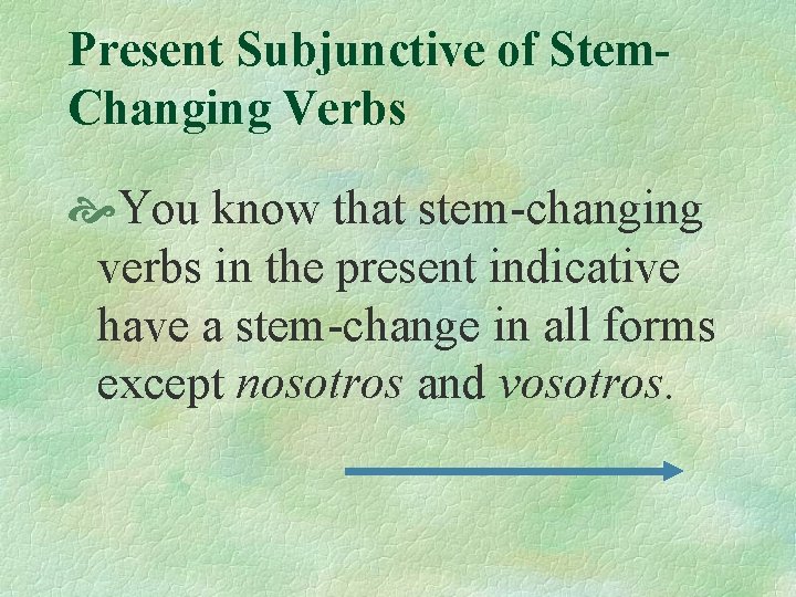 Present Subjunctive of StemChanging Verbs Present Subjunctive of