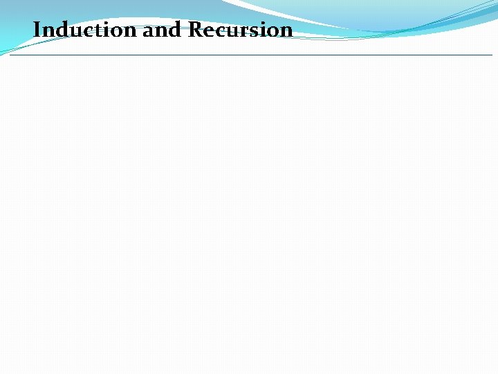 Induction and Recursion Induction and Recursion Introduction Climbing