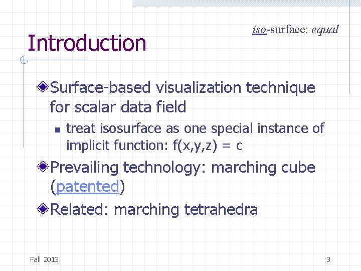 Isosurface Also known as Metaballs blobs soft objects