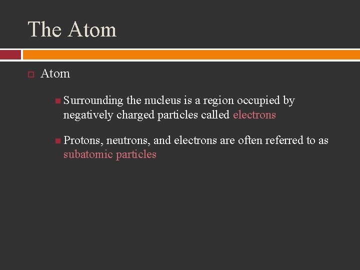 THE ATOM History and Structure The Atom Objectives