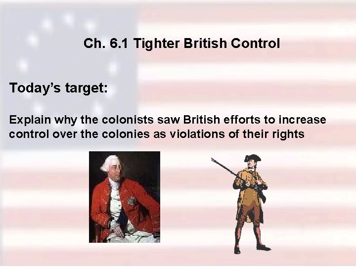 Ch 6 1 Tighter British Control Todays target