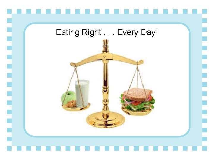 The FOOD Pyramid Eating Right Every Day by