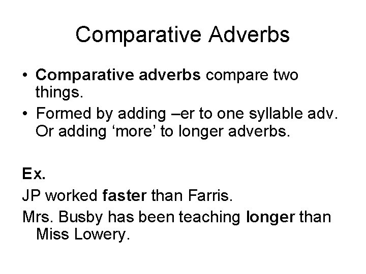 Adverbs What is an adverb An adverb is