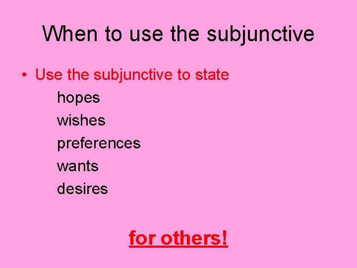 The present subjunctive with Verbs of DESIRE The