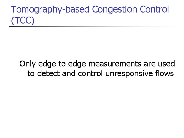 Network Tomography based Unresponsive Flow Detection and Control