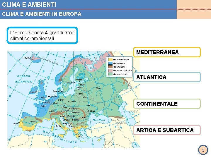 CLIMA E AMBIENTI IL CLIMA Qual il significato