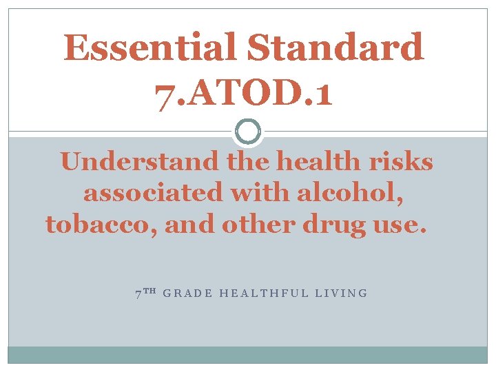 SEQUENCE OF SUBSTANCE ABUSE Essential Standard 7 ATOD