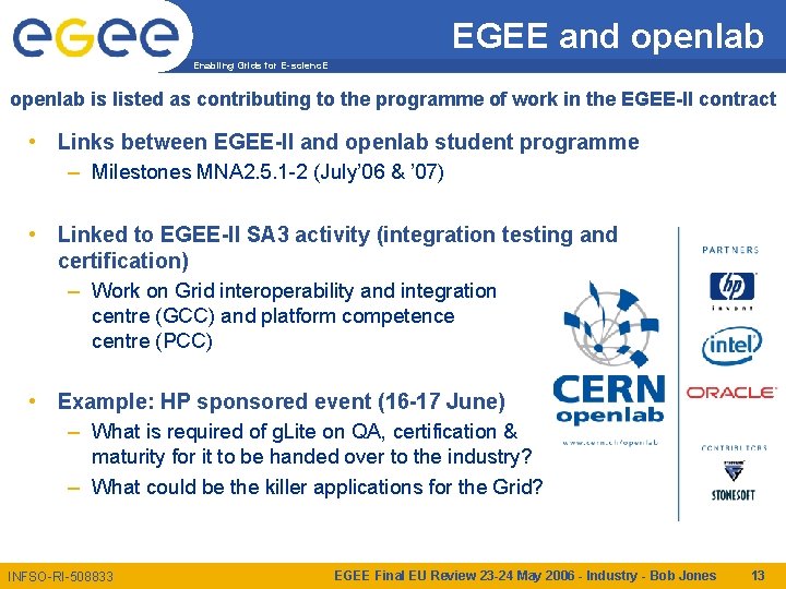 Enabling Grids for Escienc E EGEE and Industry