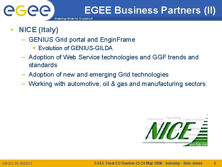 Enabling Grids for Escienc E EGEE and Industry