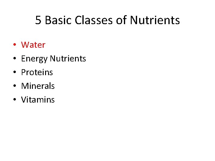 Animal Nutrition 5 Basic Classes of Nutrients Water