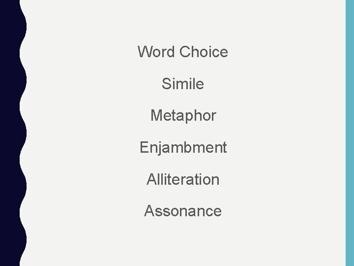 POETIC TECHNIQUES Word Choice Simile Metaphor Enjambment Alliteration
