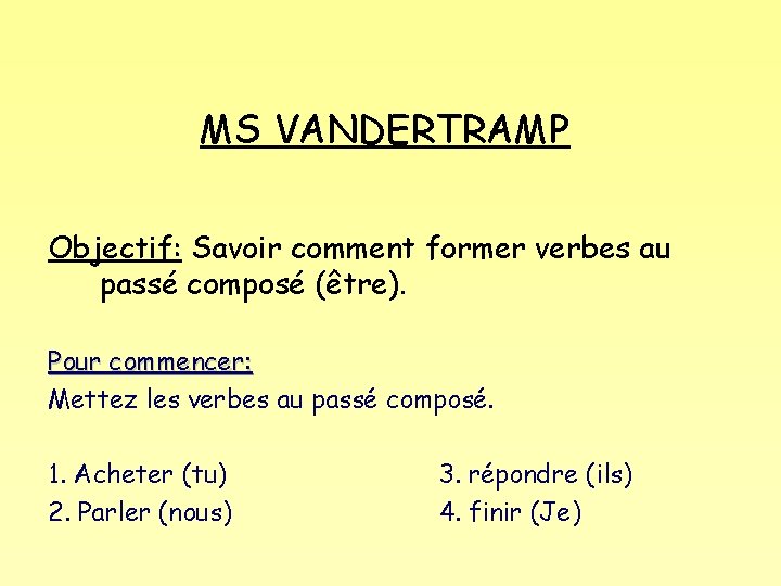 Le pass compos Objectif Savoir comment former verbes