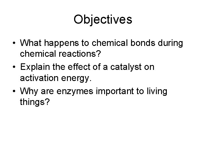 Chemical Reactions and Enzymes Notes Objectives What happens