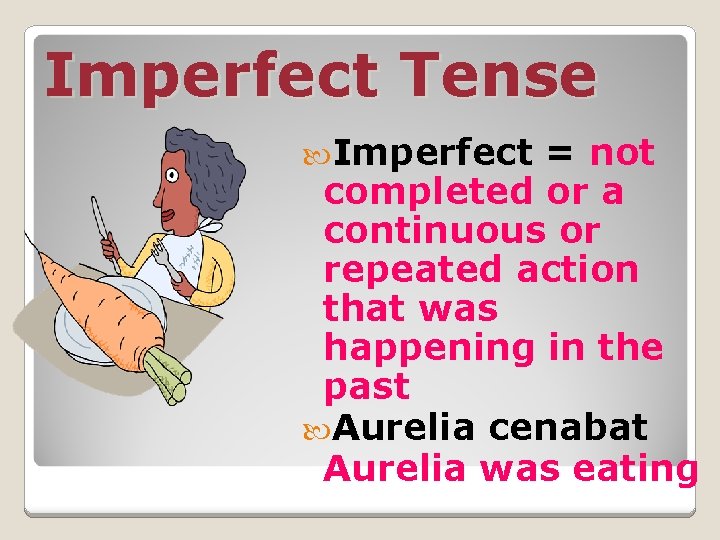 Pluperfect Future Perfect Tenses Students will be able