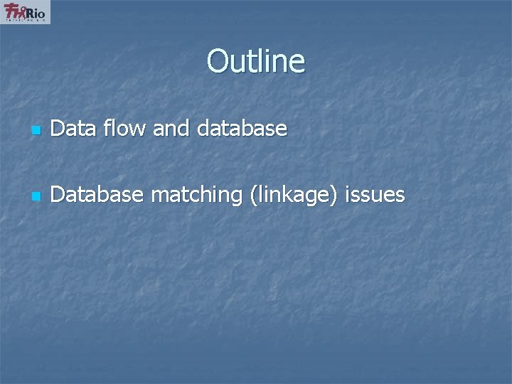 THRio Outline n Data flow and database n