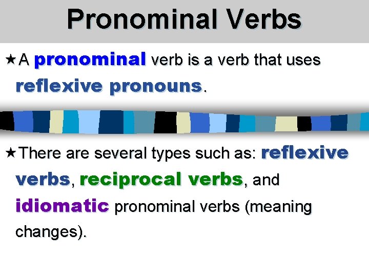 Verbos pronominales y reflexivos Pronominal and Reflexive Verbs