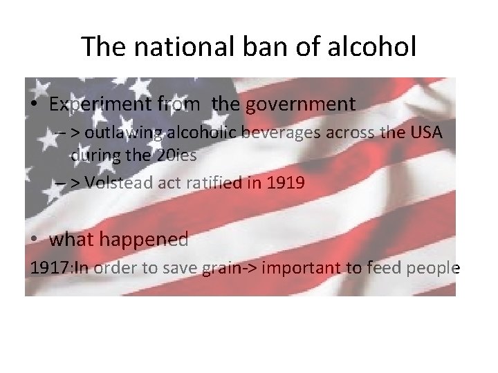 The Prohibition The national ban of alcohol Experiment