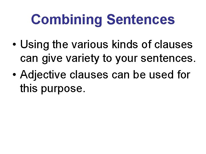 Adjective Adverb and Noun Clauses Identifying Writing Combining