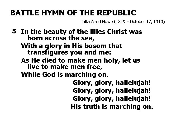 BATTLE HYMN OF THE REPUBLIC Julia Ward Howe