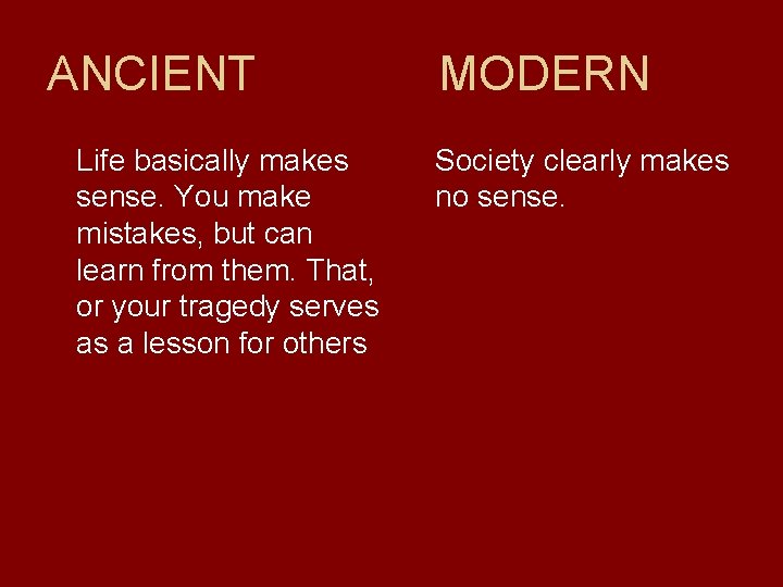 Fundamental Differences Between Ancient and Modern Life Organization
