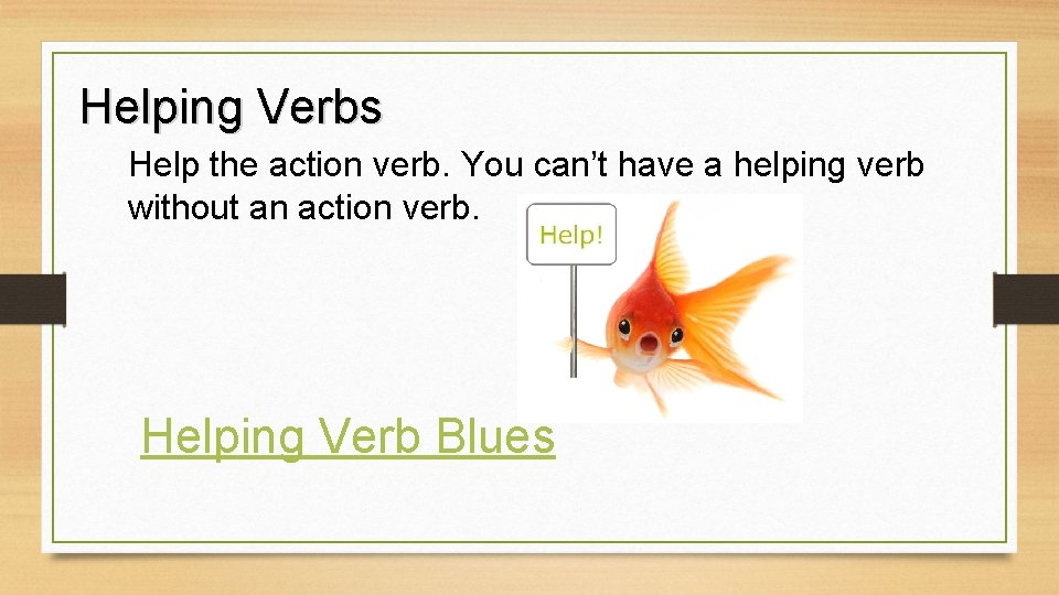 VerbsAdverbs Action Verbs Show action in the sentence