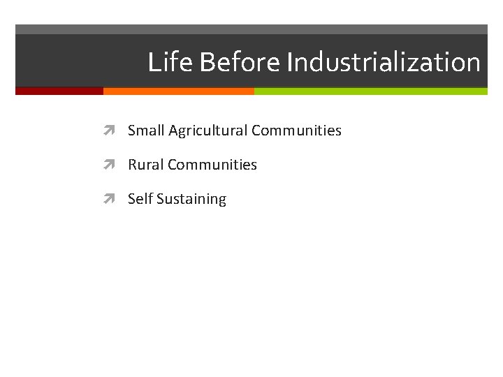 Origins of the Industrial Revolution Life Before Industrialization