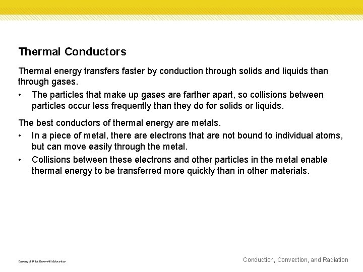 Conduction is the transfer of thermal energy by