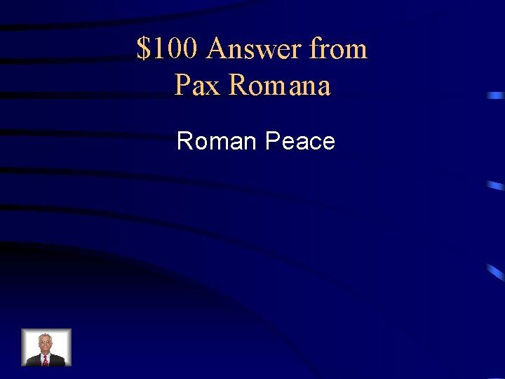 Jeopardy Early Rome Pax Romana Empire Byzantine Decline