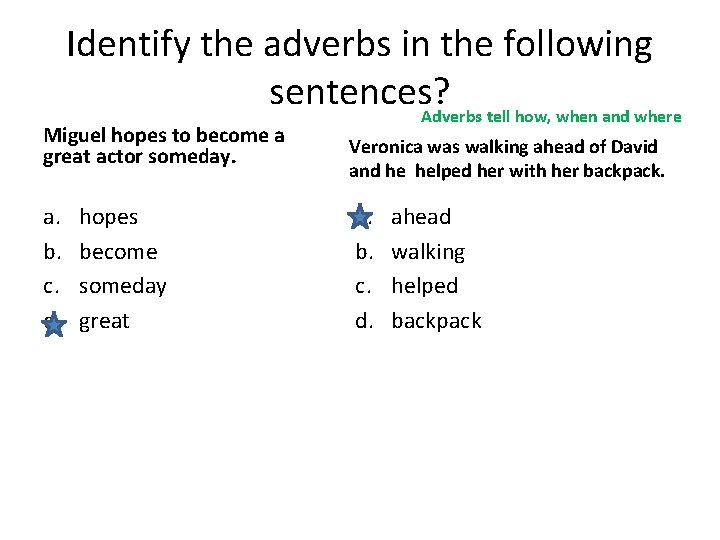 Identify the adverbs in the following sentences Adverbs