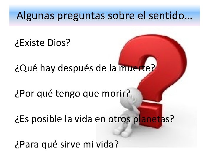 LAS PREGUNTAS SOBRE EL SENTIDO DE LA VIDA