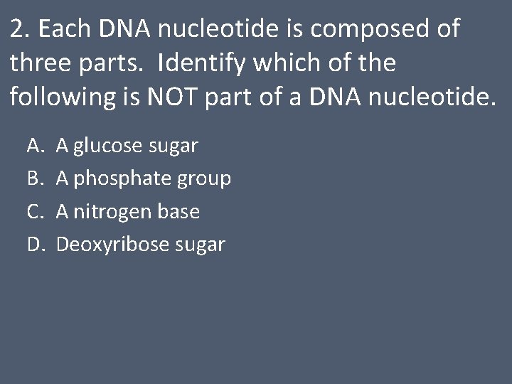 1 The basic building blocks of DNA are