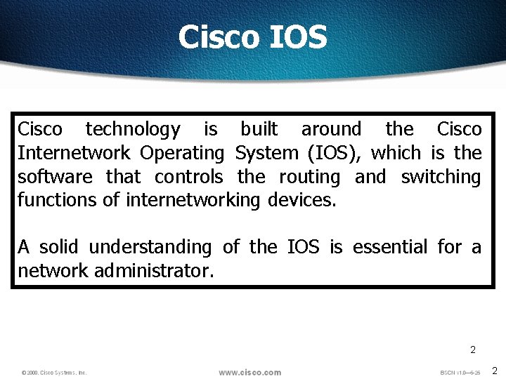1 1 Cisco IOS Cisco technology is built