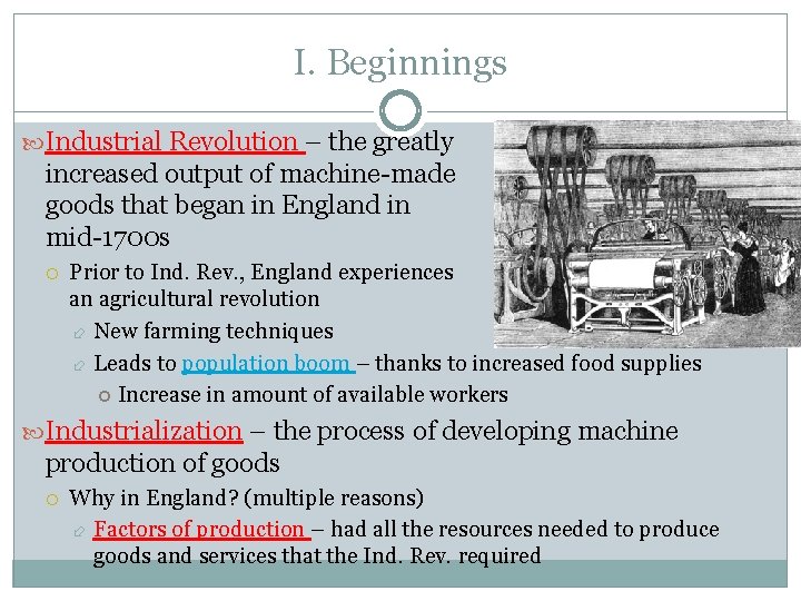 Industrial Revolution I Beginnings Industrial Revolution the greatly