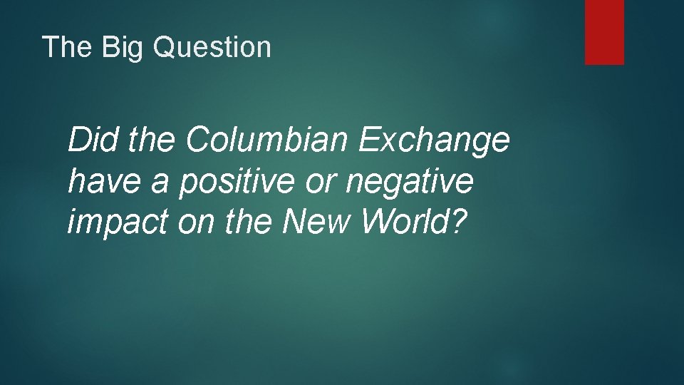The Columbian Exchange A TIME OF EXPLORATION OR