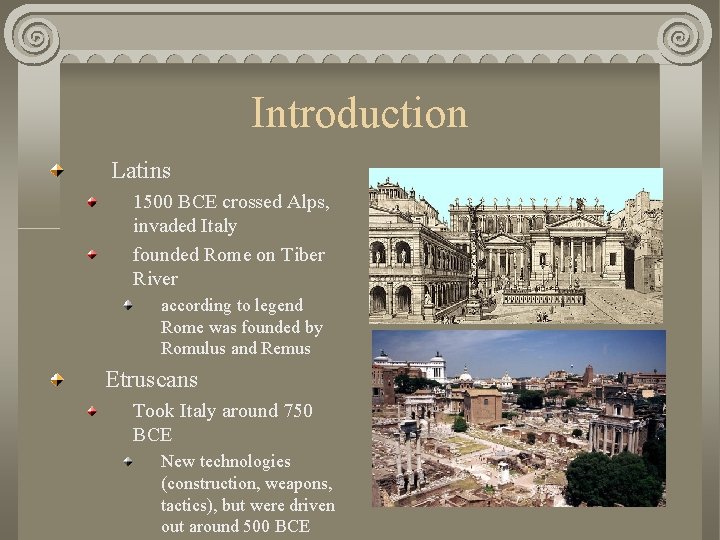 ANCIENT ROME Introduction Latins 1500 BCE crossed Alps