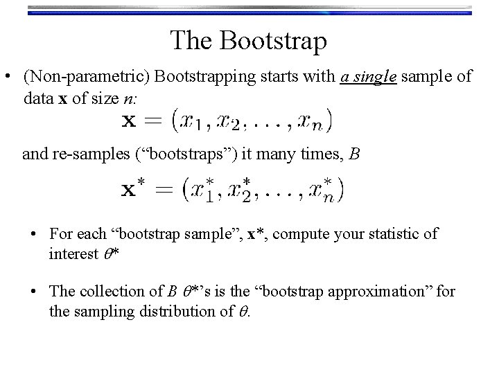Estimation 5 The Bootstrap The Bootstrap The Bootstrap