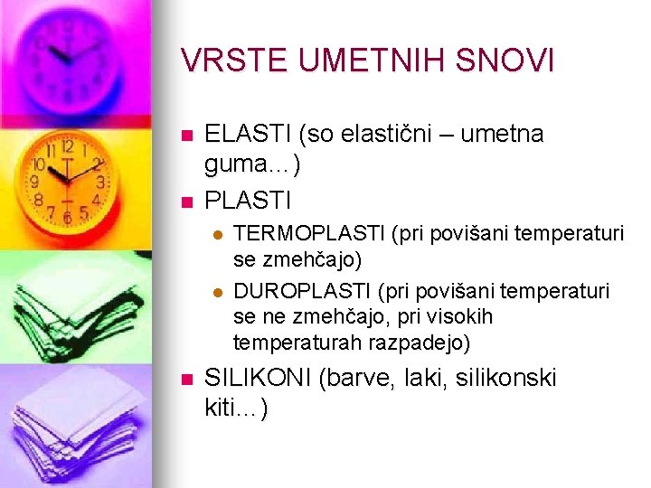UMETNE SNOVI SUROVINE POLIZDELKI VRSTE LASTNOSTI OBDELAVA Zgodovina