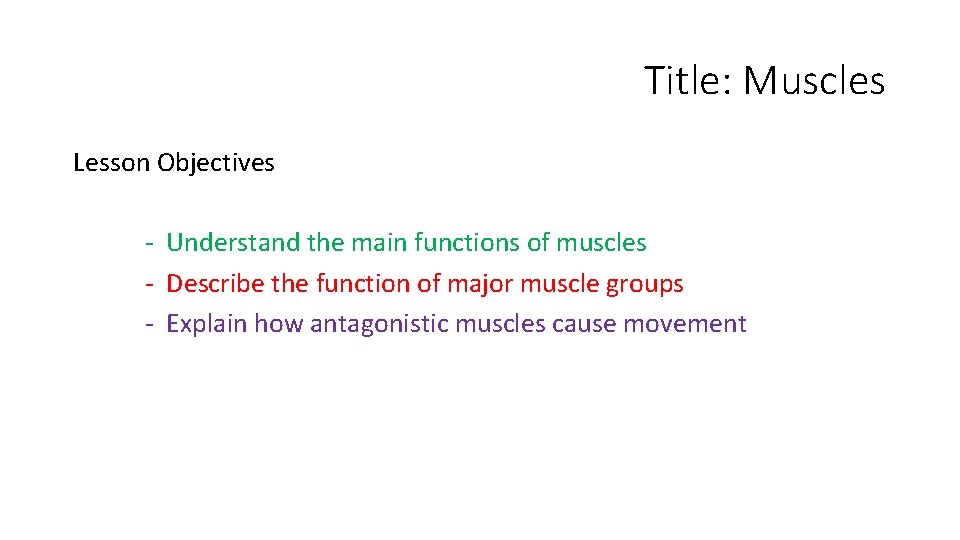Muscles and Moving Title Muscles Lesson Objectives Understand