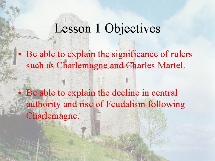 The Rise of Medieval Europe Lesson 1 Objectives