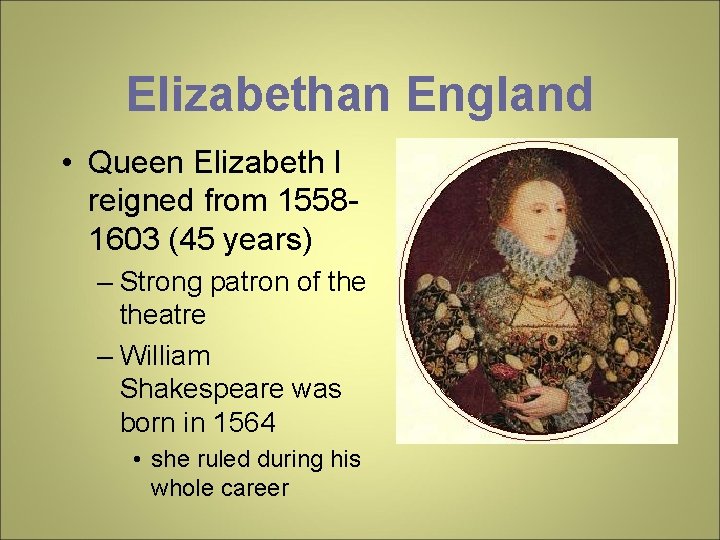 Shakespeare and Elizabethan England William Shakespeare A member