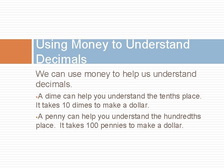 USING MONEY TO UNDERSTAND DECIMALS Vocabulary Tenths One