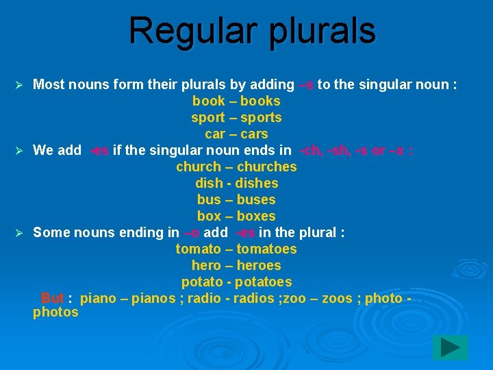 Regular plurals Most nouns form their plurals by