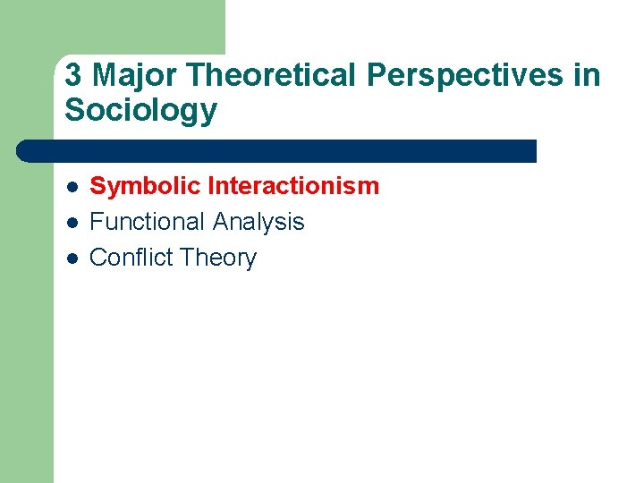 Symbolic Interactionism Sociology 3 Major Theoretical Perspectives in